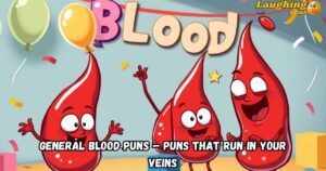 220 Blood Puns Veinly Hilarious Wordplay For Clot-ally Funny Giggles
