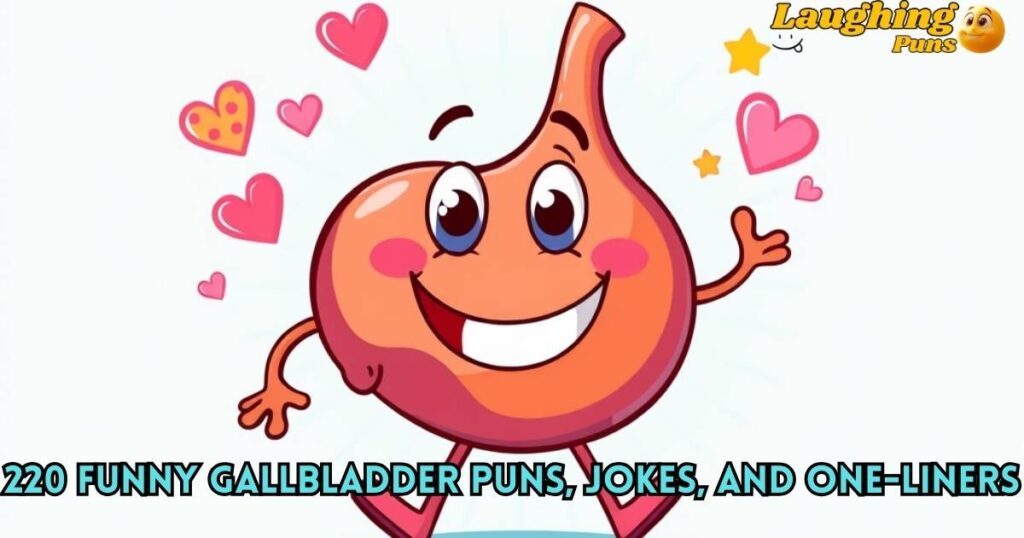 220 Funny Gallbladder Puns, Jokes, and One-Liners