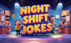 380 Hilarious Night Shift Jokes to Keep You Laughing All Night
